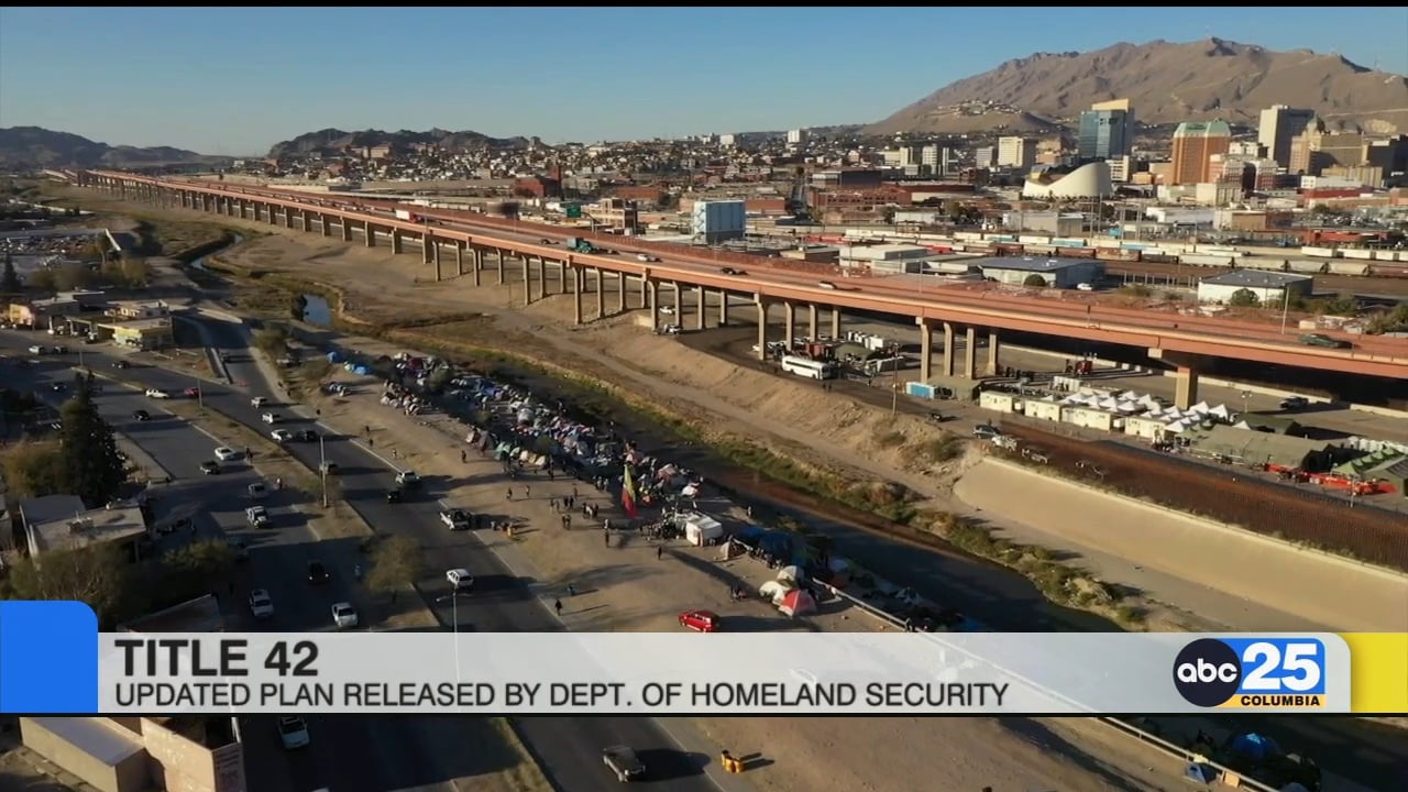 Title 42 updated plan released by Dept. of Homeland Security - ABC Columbia