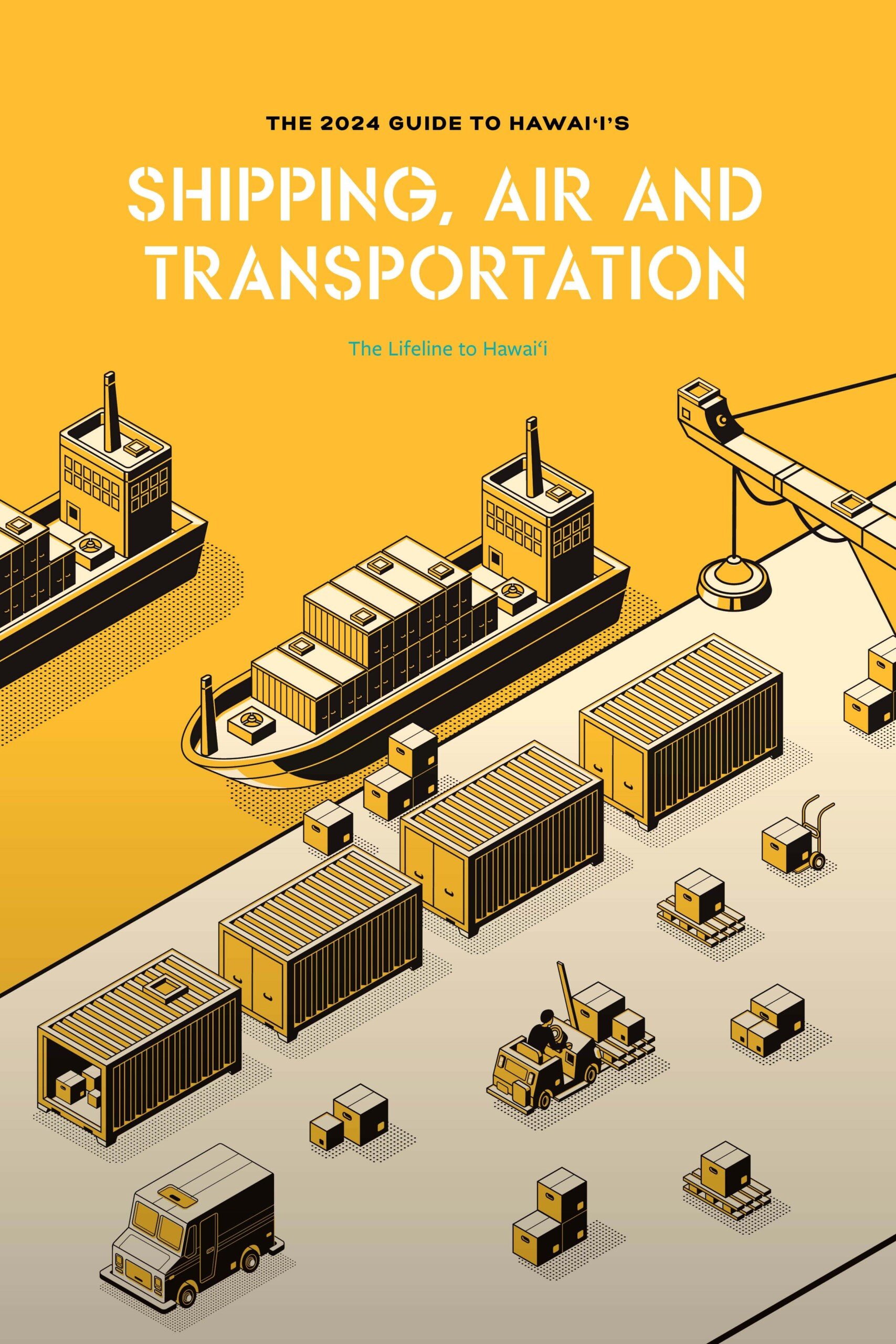 The 2024 Guide To Hawai‘i's Shipping, Air And Transportation - Hawaii ...