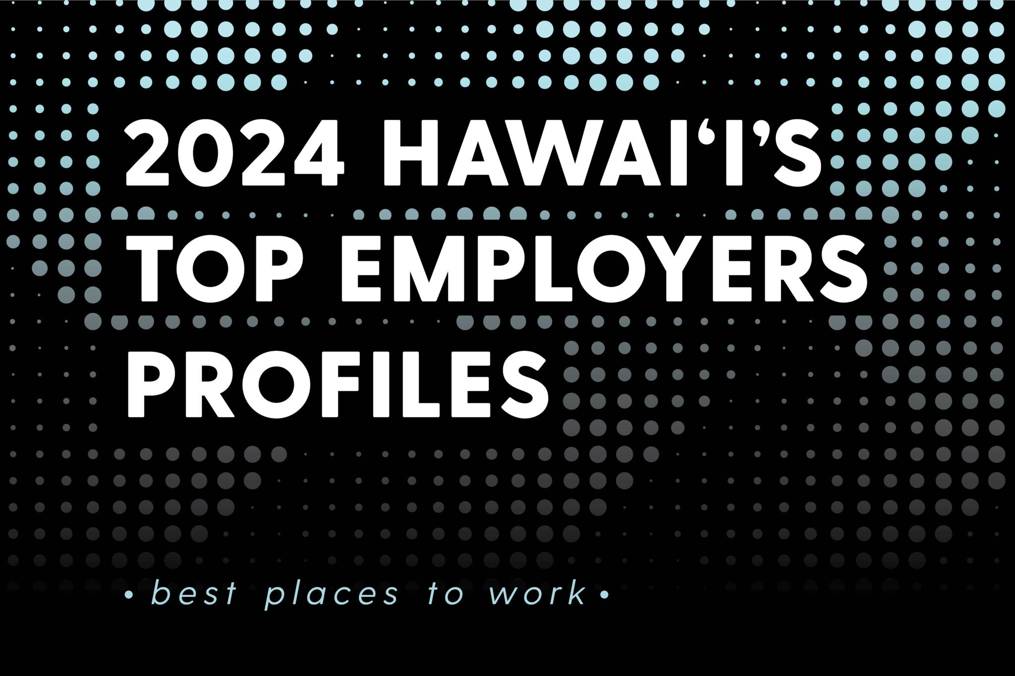 Hawaiʻi’s Top Employers Profiles 2024 - Hawaii Business Magazine