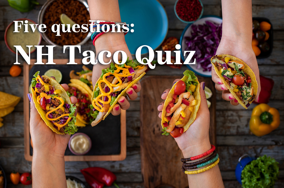 Quiz: Time for Tacos! - New Hampshire Magazine