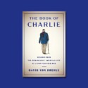 Secrets from a centenarian: David Von Drehle’s The Book of Charlie is ...