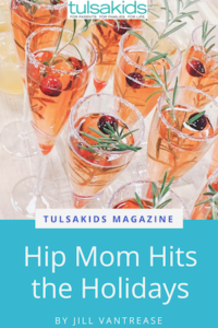 Holiday Entertaining Tips from an Expert - TulsaKids Magazine