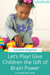 Best Toys for Brain Development - TulsaKids Magazine