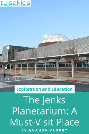 The Jenks Planetarium: A Must-Visit Place - TulsaKids Magazine