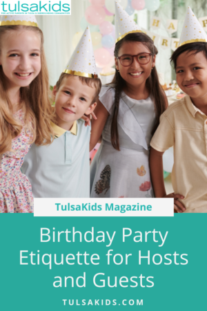 Birthday Party Etiquette for Hosts and Guests - TulsaKids Magazine