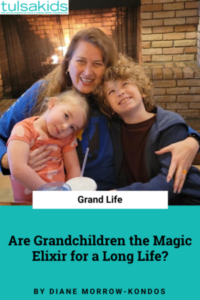 Are Grandchildren the Magic Elixir for a Long Life? - TulsaKids Magazine