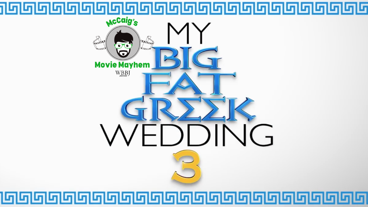 McCaig's Movie Mayhem: My Big Fat Greek Wedding 3 - WBBJ TV