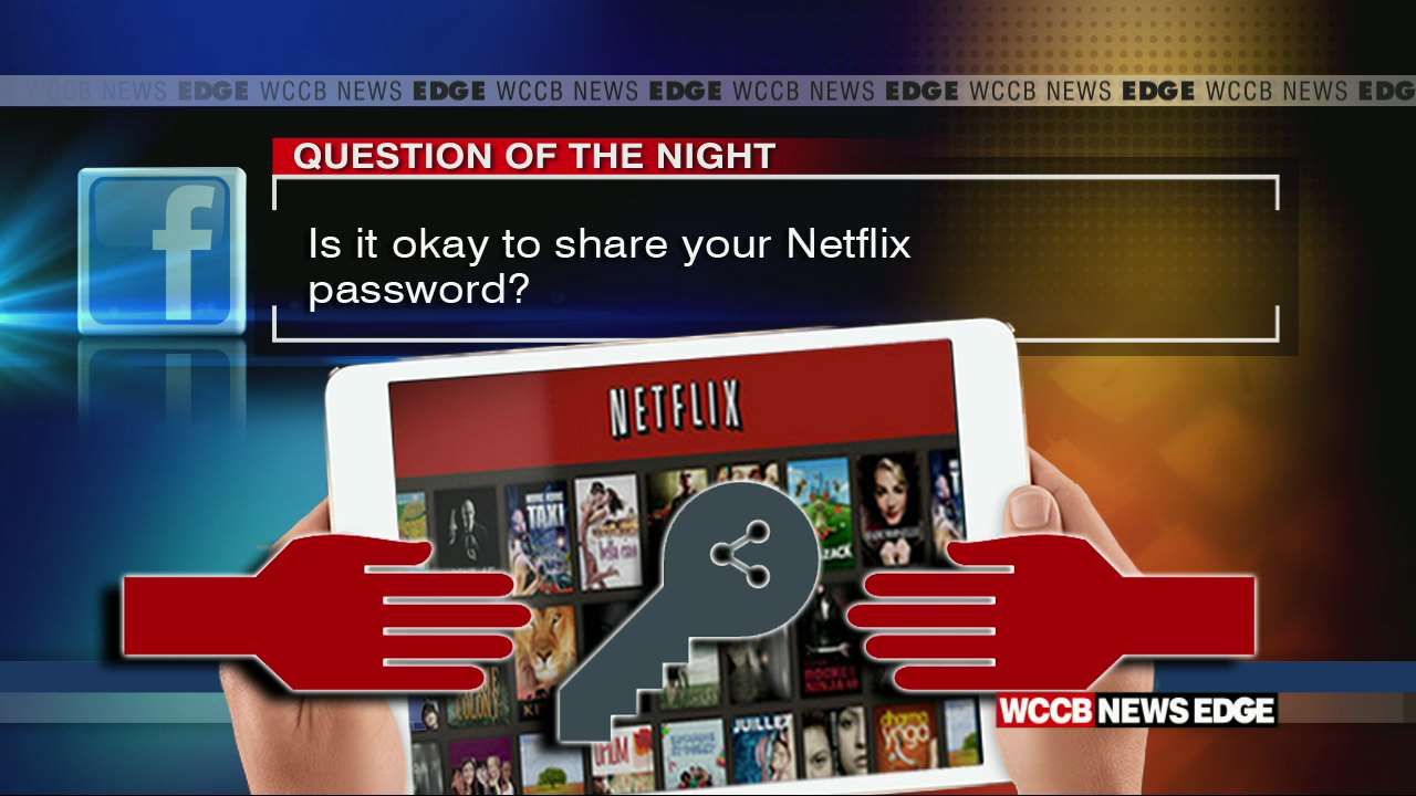 Is It Ok To Share Your Netflix Password Wccb Charlottes Cw