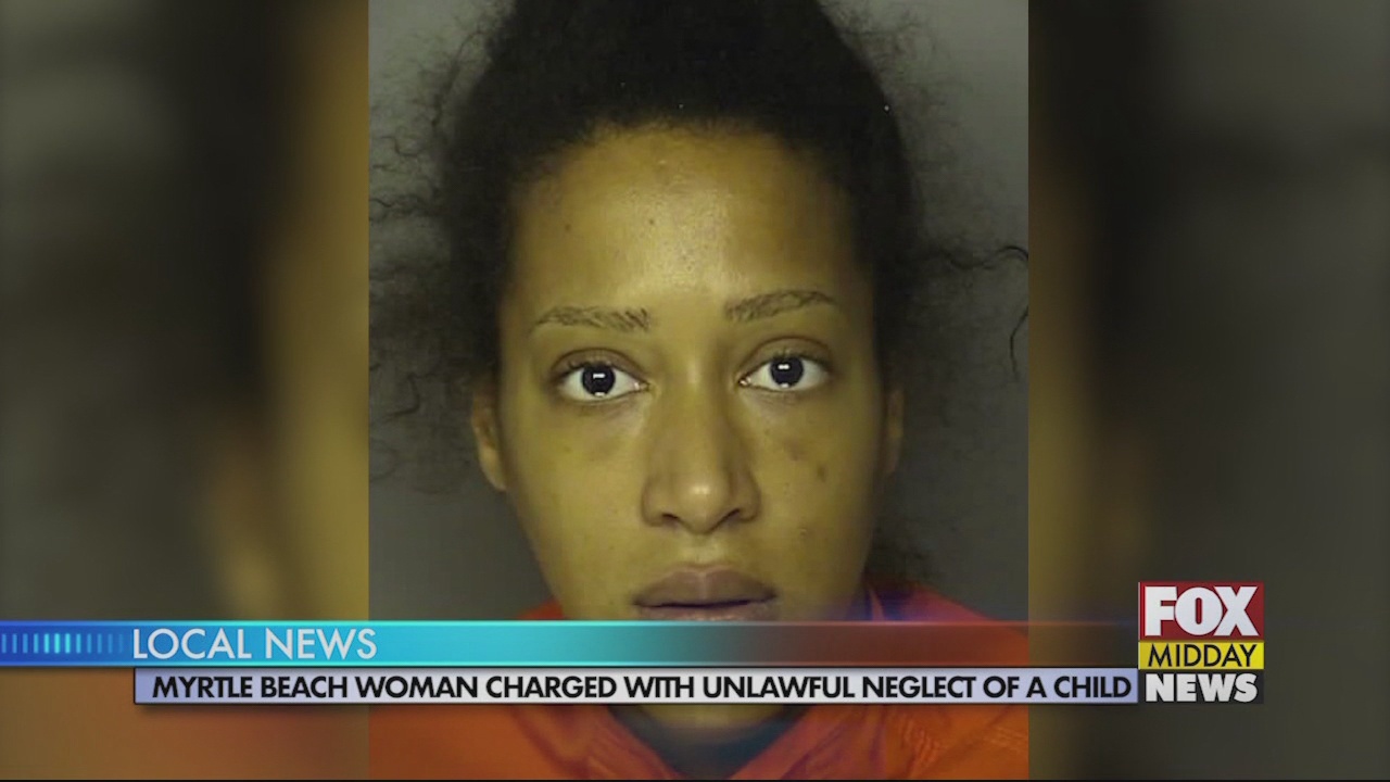 Myrtle Beach Woman Charged With Unlawful Neglect of a Child - WFXB
