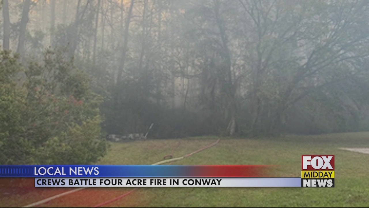 Crews Battle Four Acre Fire in Conway - WFXB