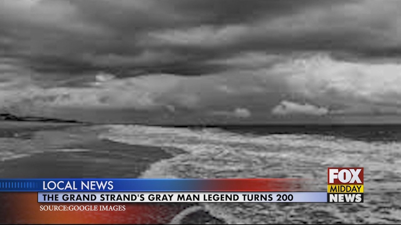 The Grand Strand's Legend Of The Gray Man Turned 200! - WFXB