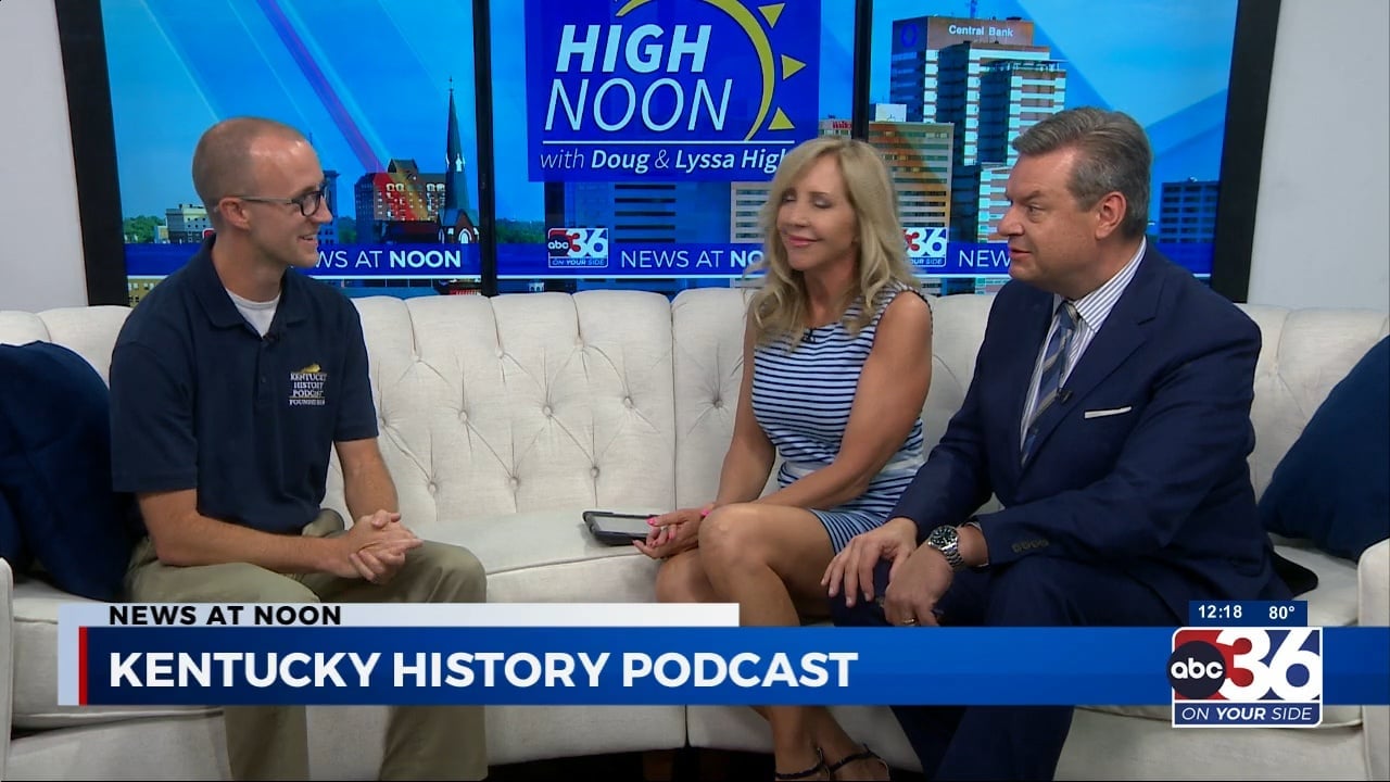 News at Noon: Kentucky History Podcast - ABC 36 News