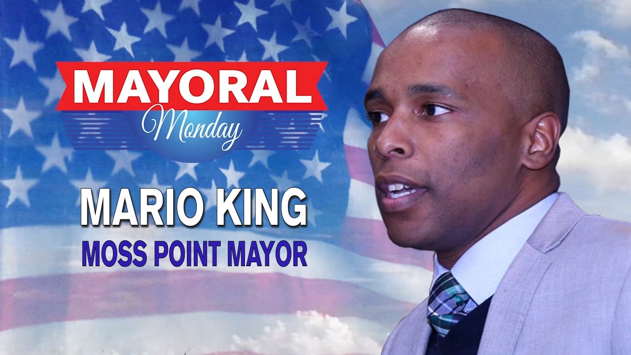 Mayoral Monday with Moss Point Mayor Mario King - WXXV News 25